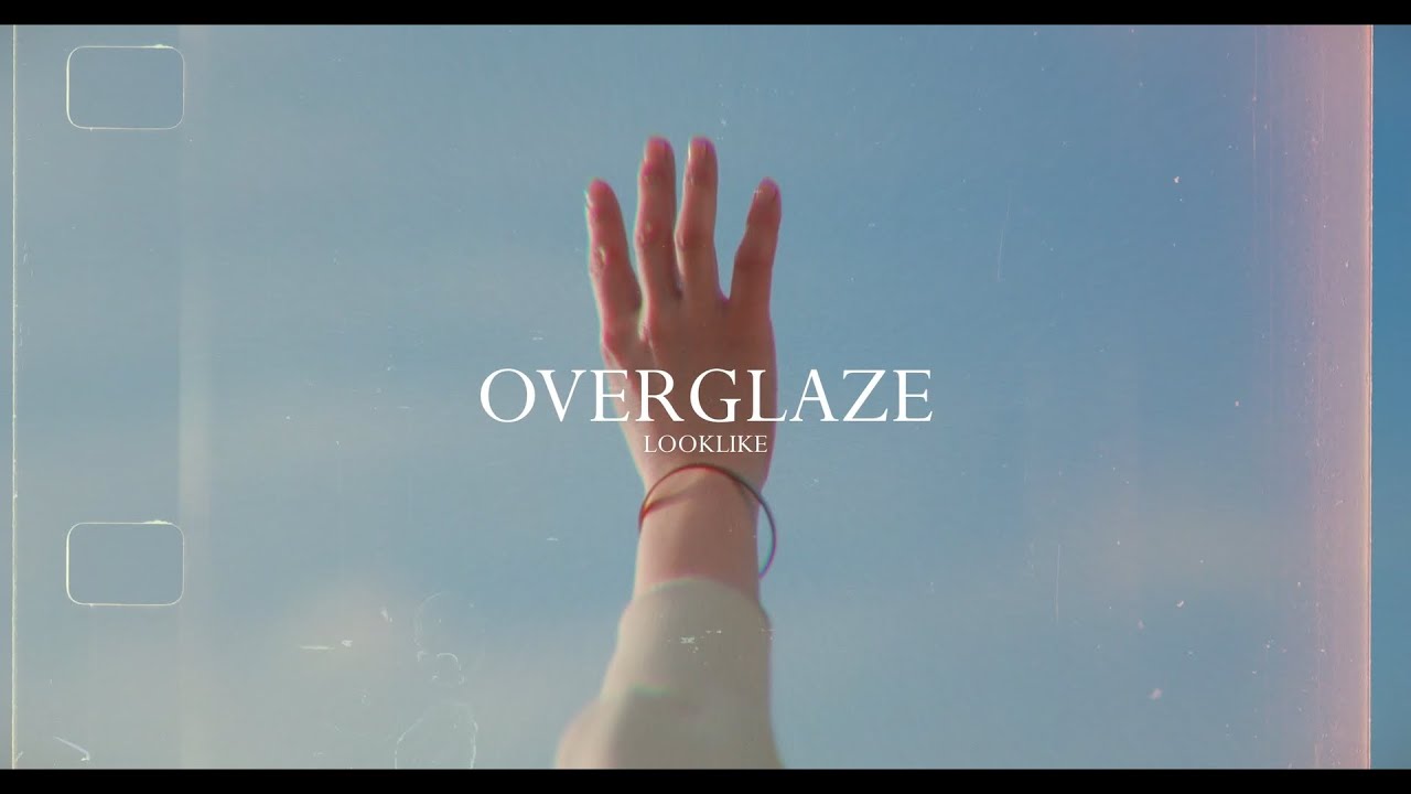 【MV】OVERGLAZE - LOOKLIKE - YouTube