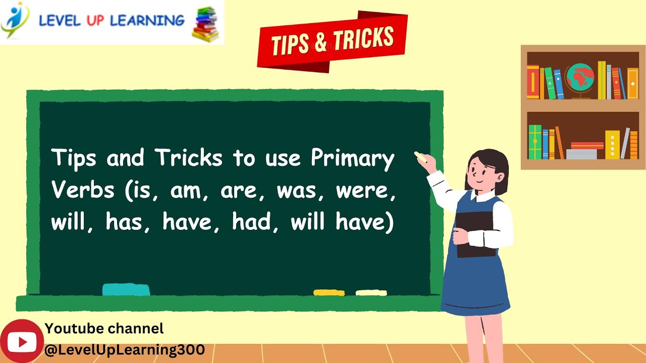 Tips and Tricks to use Primary Verbs (is, am, are, was, were, will, has ...