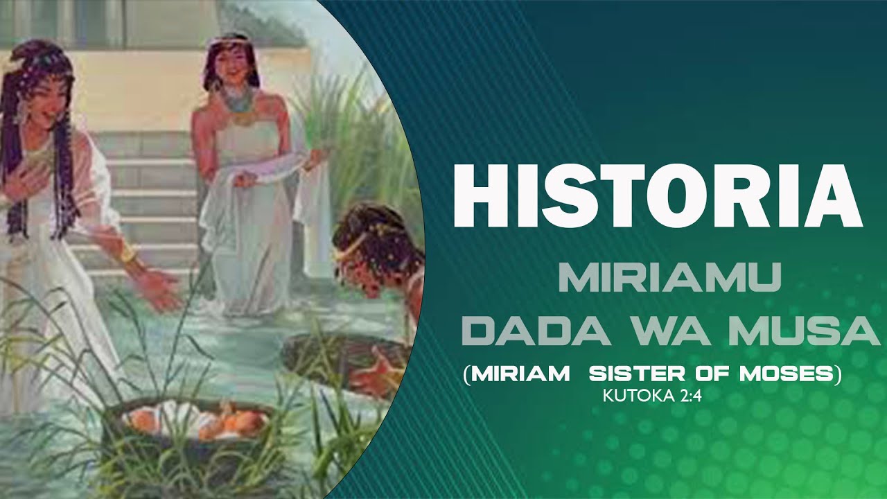 HISTORIA YA MIRIAMU DADA WA MUSA (MIRIAM SISTER OF MOSES) BIBLIA - YouTube