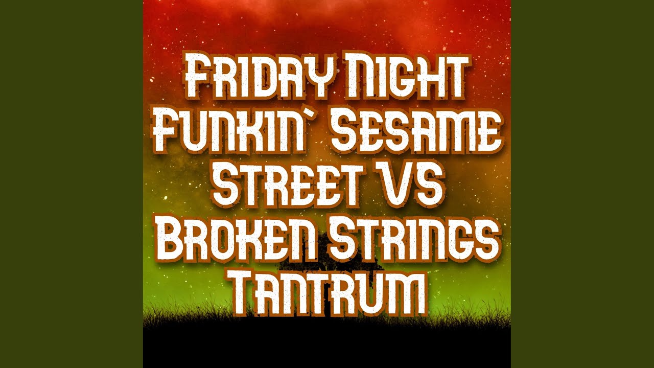 Friday Night Funkin' Sesame Street VS Broken Strings - Tantrum - Ciro ...