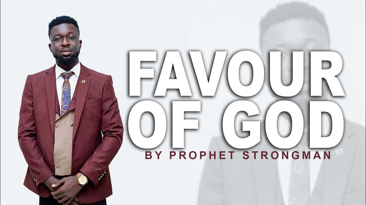 THE FAVOUR OF GOD. POWERFUL WORD FORM PROPHET STRONGMAN. - YouTube