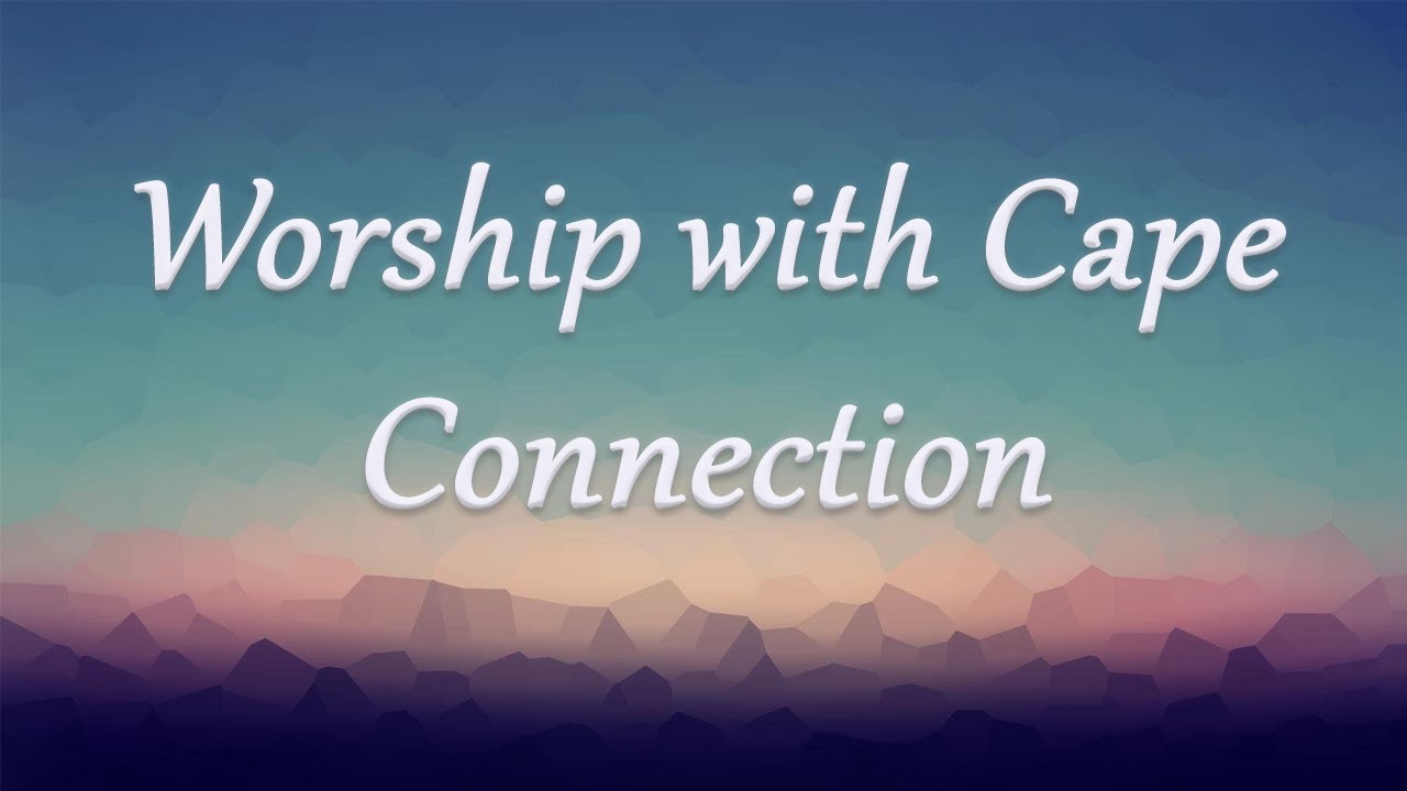 Worship with Cape Connection - January 15th, 2023 - YouTube