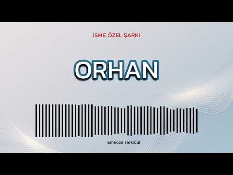 ORHAN. İsme Özel Şarkı . #ismeözelşarkı #şarkı #ismeozel #özelşarkı