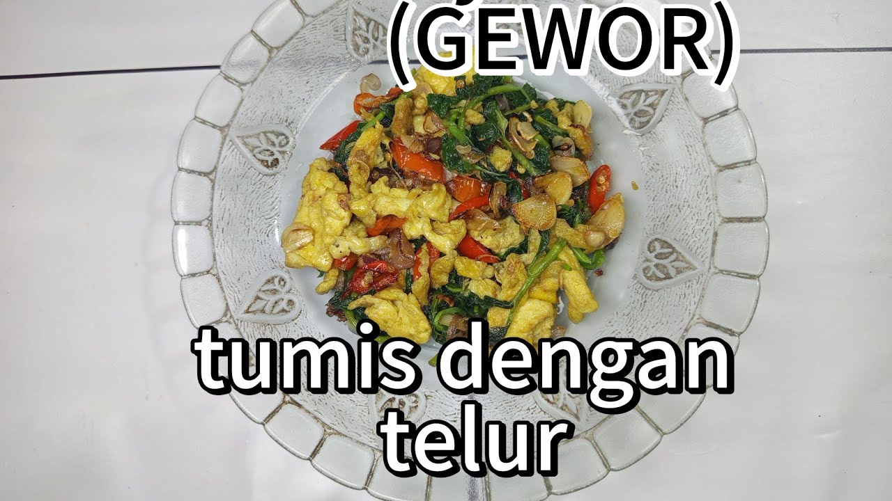 CARA MASAK SAYURAN LIAR (GEWOR)TUMIS TELUR ️ ️ ️ - YouTube