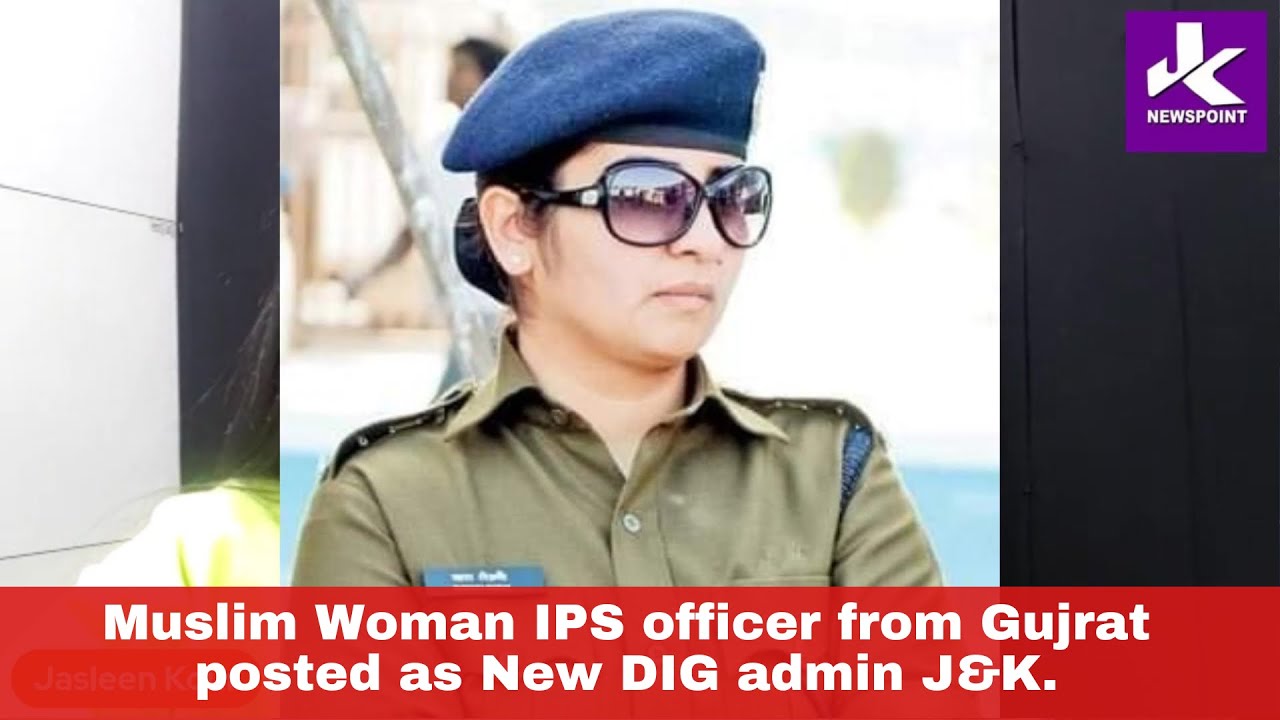 Muslim Woman IPS officer from Gujrat posted as New DIG admin J&K. - YouTube
