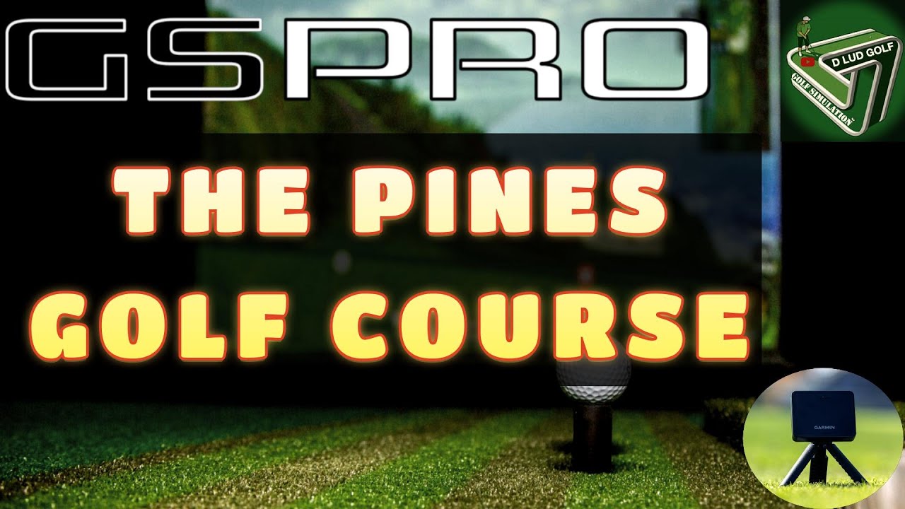 The Pines Golf Course - GSPRO - GARMIN R10 Golf Simulation - YouTube