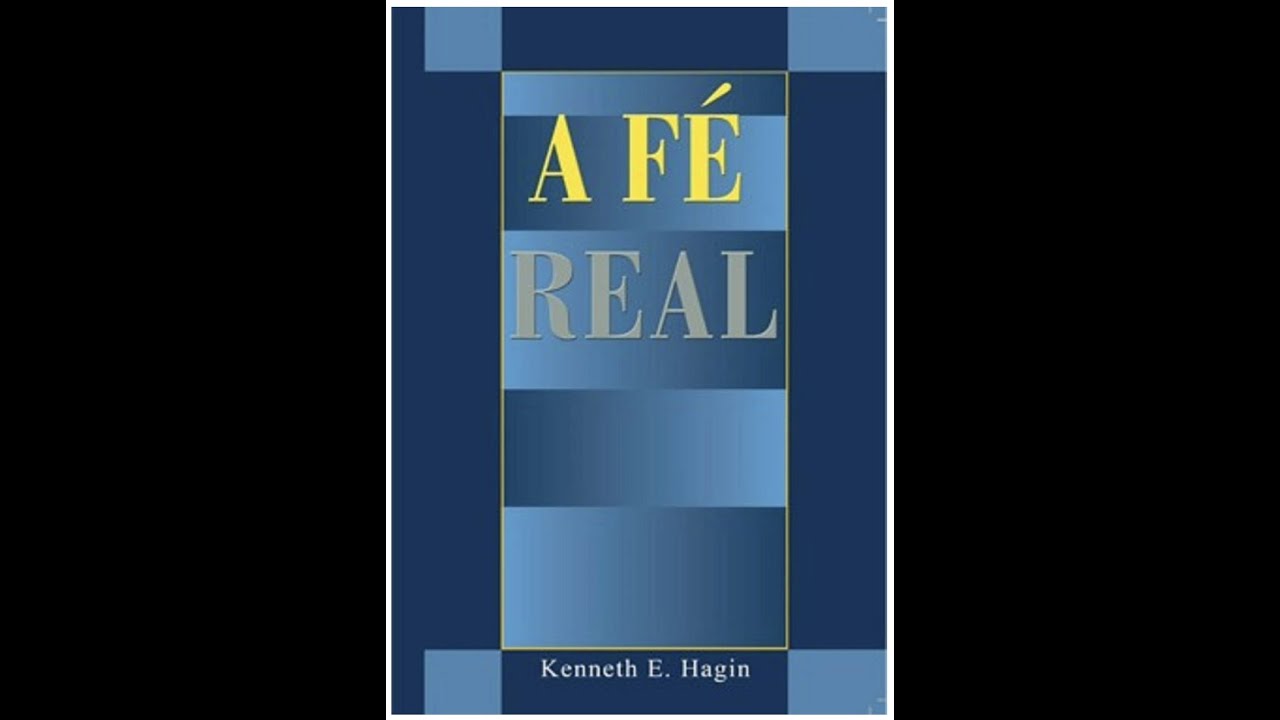 A Fé é Real - Kenneth E. Hagin - YouTube