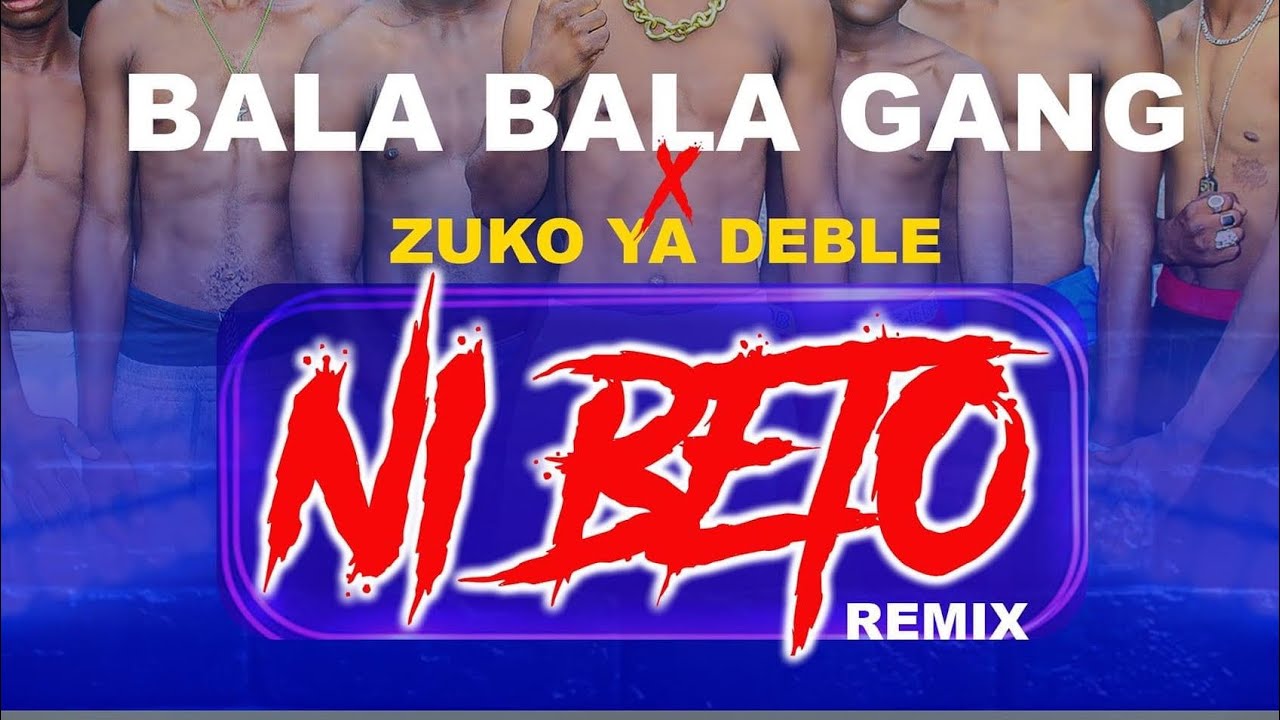 BALA BALA GANG OFFICIEL 242 feat ZukoYaDable remix (Ni Beto) - YouTube