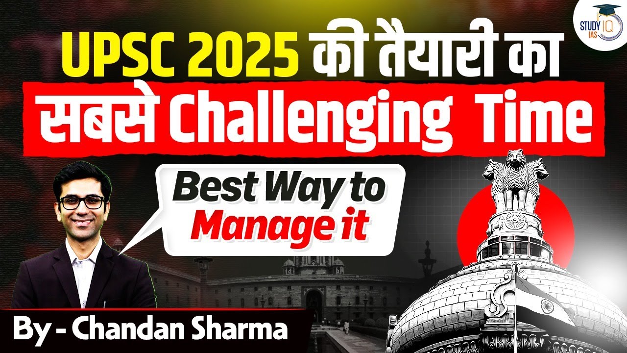 How To Effectively Manage The Most Critical Phase Of UPSC Preparation ...