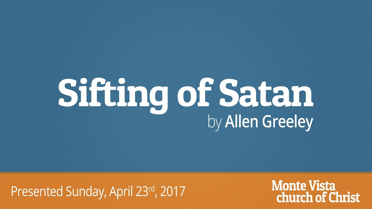Sifting of Satan - Allen Greeley - Monte Vista church of Christ - YouTube