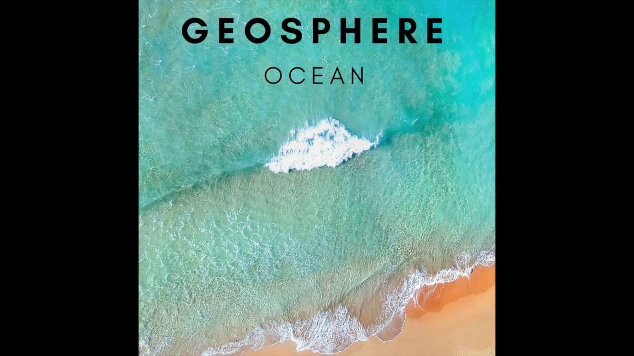 GEOSPHERE - Ocean - YouTube