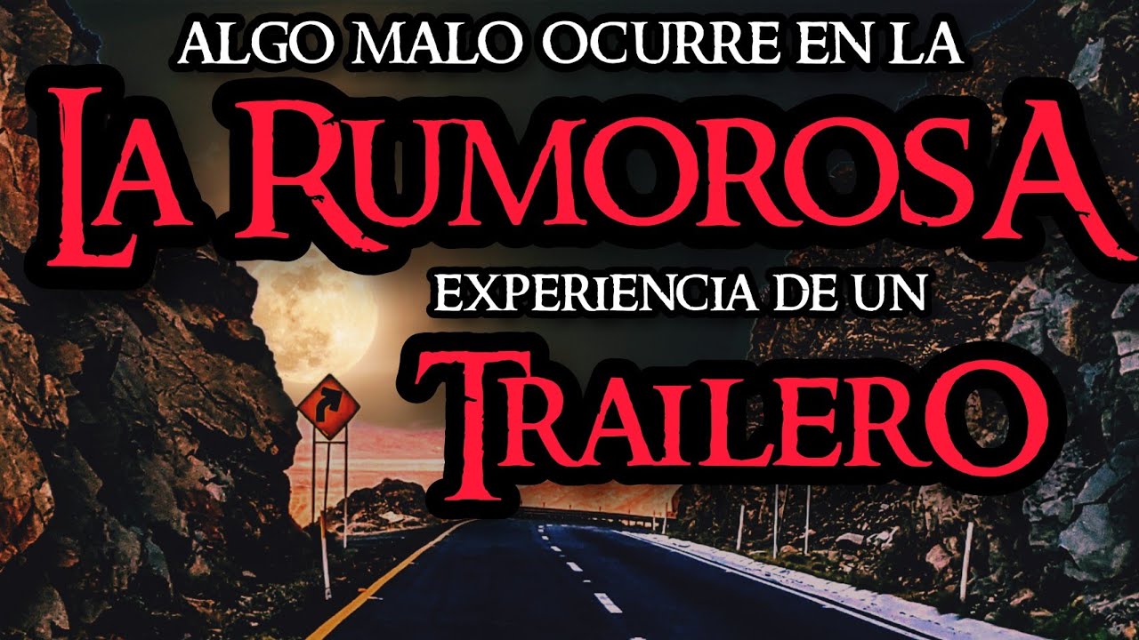 EXPERIENCIA DE UN TRAILERO EN LA RUMOROSA: ALGO OCURRE EN LA CARRETERA ...