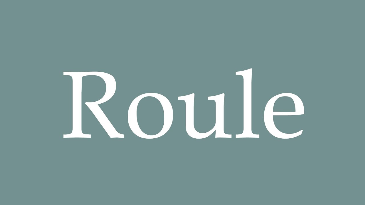 How to Pronounce ''Roule'' (Roll) Correctly in French - YouTube