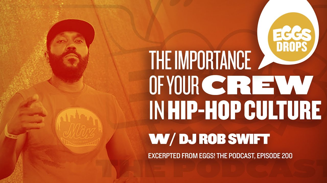 The importance of your crew in hip-hop culture with DJ Rob Swift ...