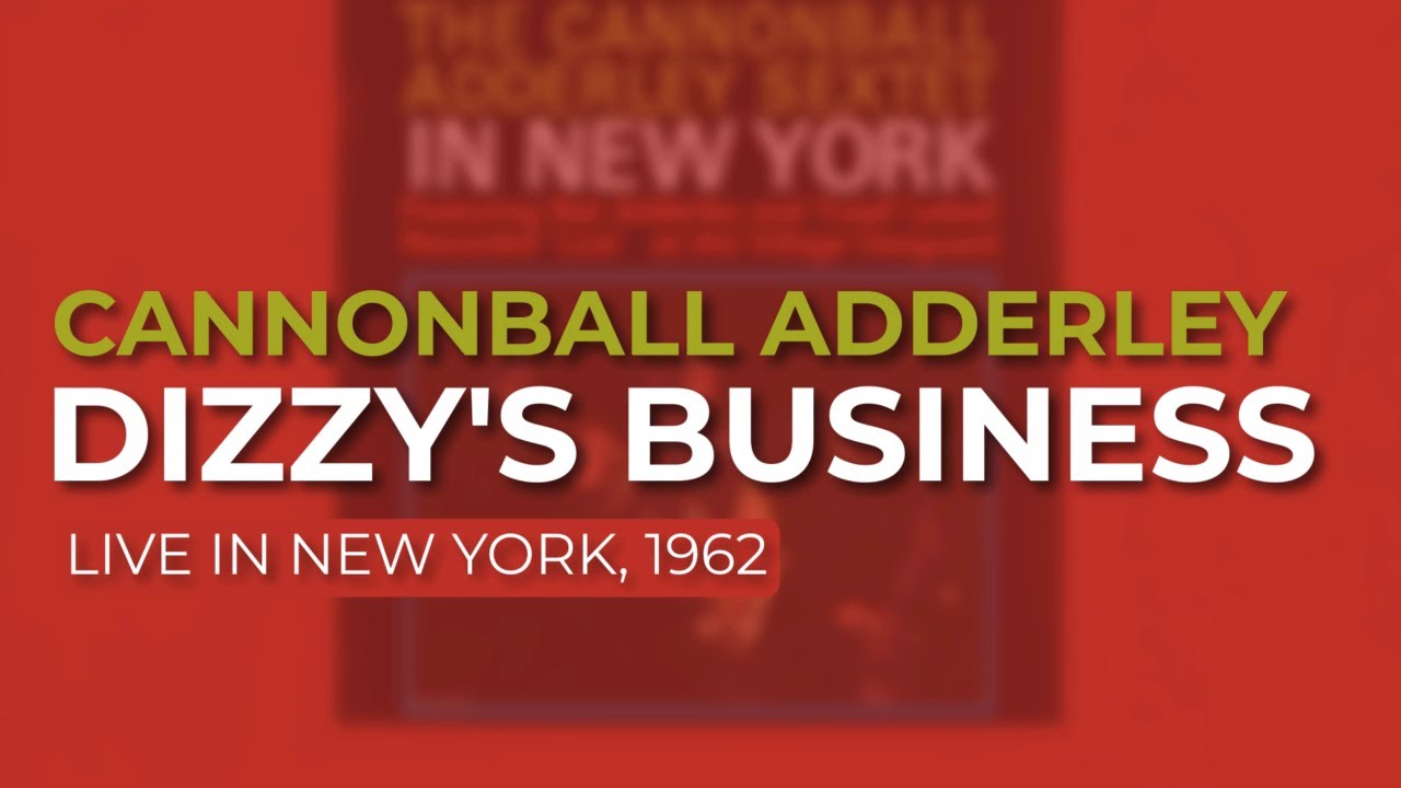Cannonball Adderley - Dizzy's Business (Live in New York, 1962 ...