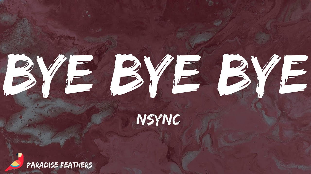 *NSYNC - Bye Bye Bye (Lyrics) - YouTube