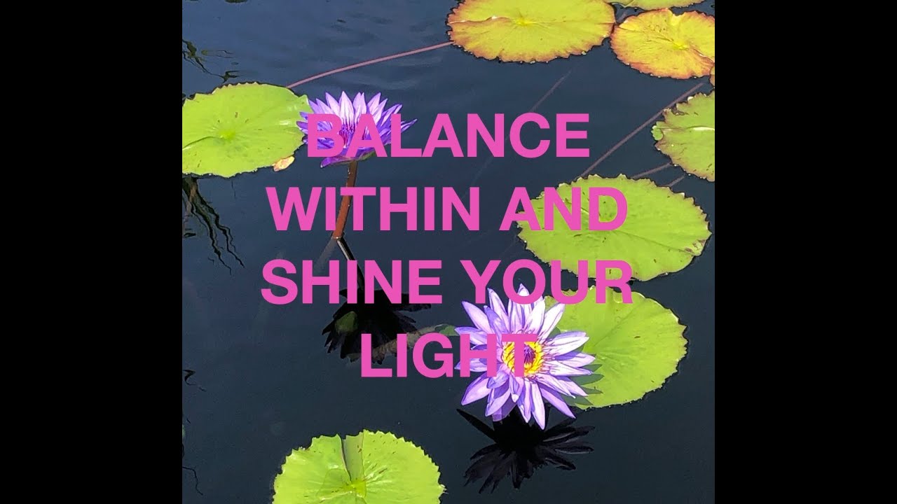 Balance Within and Shine your Light - YouTube