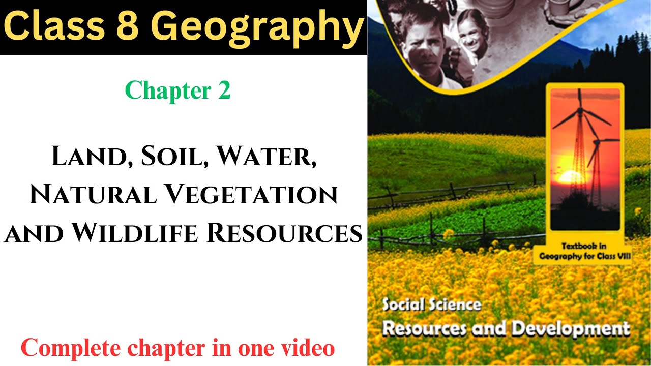 Land, Soil, Water, Natural Vegetation and Wildlife Resources - Class 8 ...