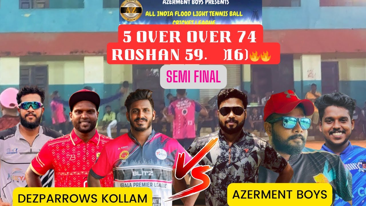 SEMI FINAL DEZPARROWS VS AZERMENT BOYS , കൊടുങ്കാറ്റു ആയി ROSHAN RAJU ...