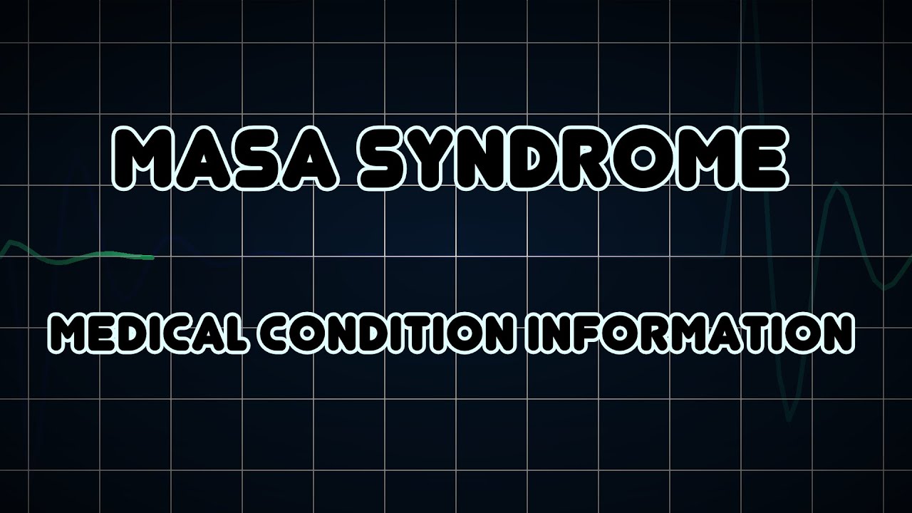 MASA syndrome (Medical Condition) - YouTube