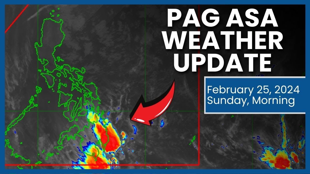 Pag Asa Weather Update February 25, 2024 | Weather Ni Juan - YouTube