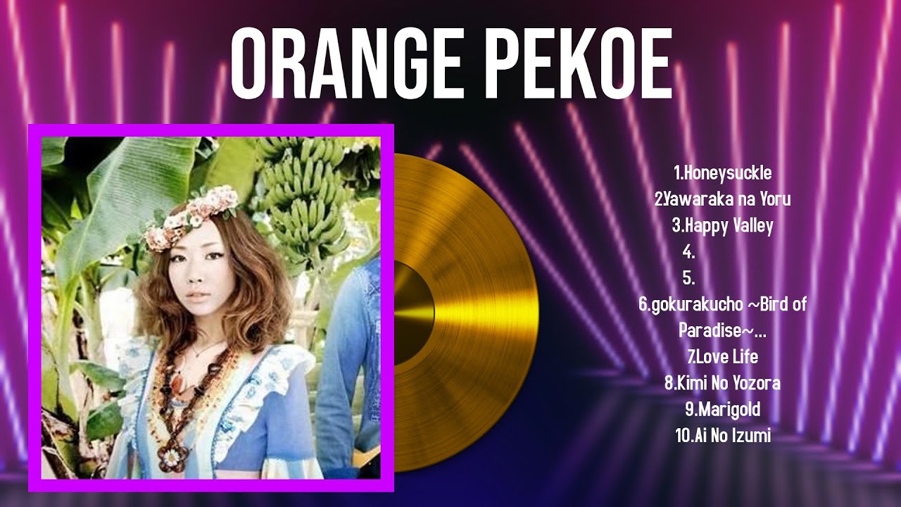 Orange Pekoe 2024 ヒット曲メドレー ~ The Best Songs Of Orange Pekoe - YouTube