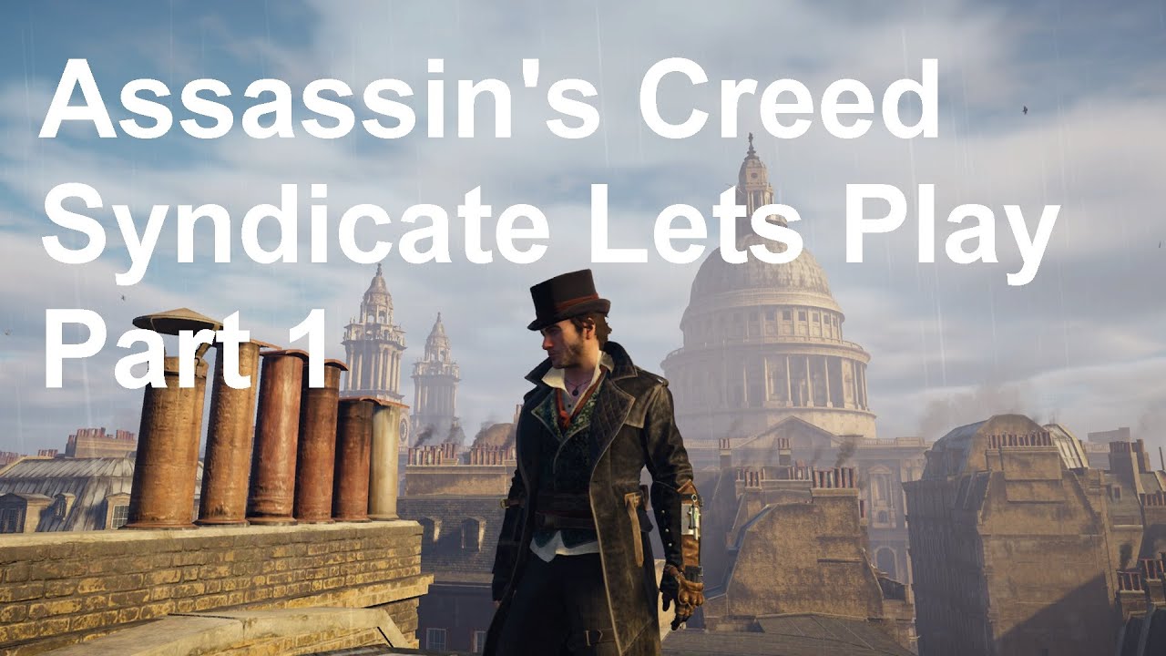 Assassin's Creed Syndicate lets play Part 1 - YouTube