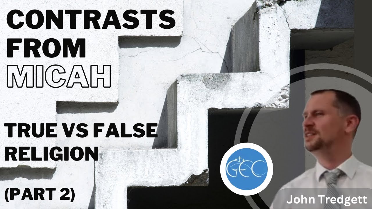 Contrasts from Micah: True vs false religion (Pt 2) J Tredgett 30.6. ...