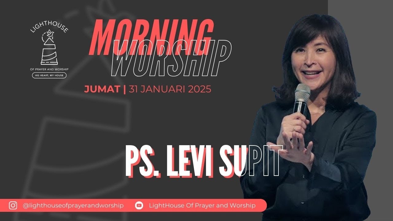 MORNING WORSHIP | PS. LEVI SUPIT | 31 JANUARI 2025 | LIGHTHOUSE OF ...