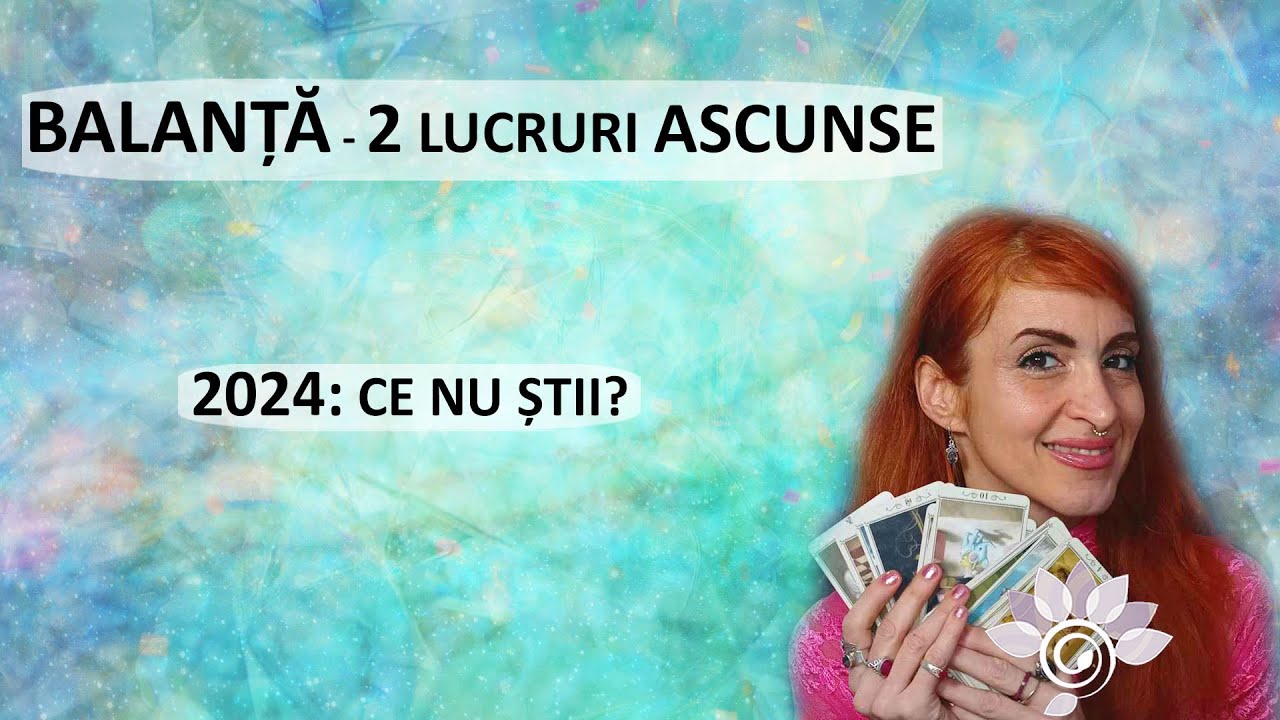 BALANȚĂ: Ce Nu Știi pt. 2024? - 2 lucruri Ascunse/ Zodii de AER Tarot ...