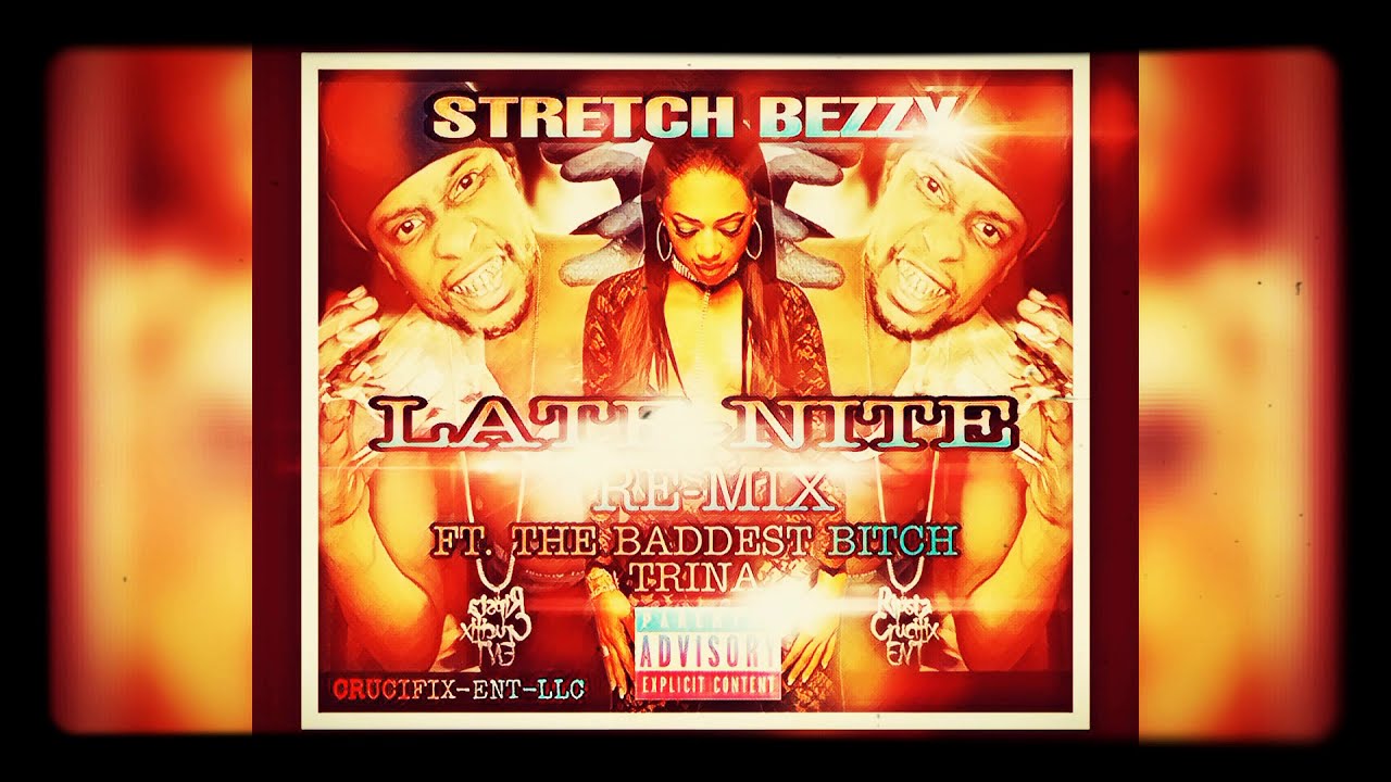 STRETCH BEZZY FT.TRINA (LATE-NITE) - YouTube