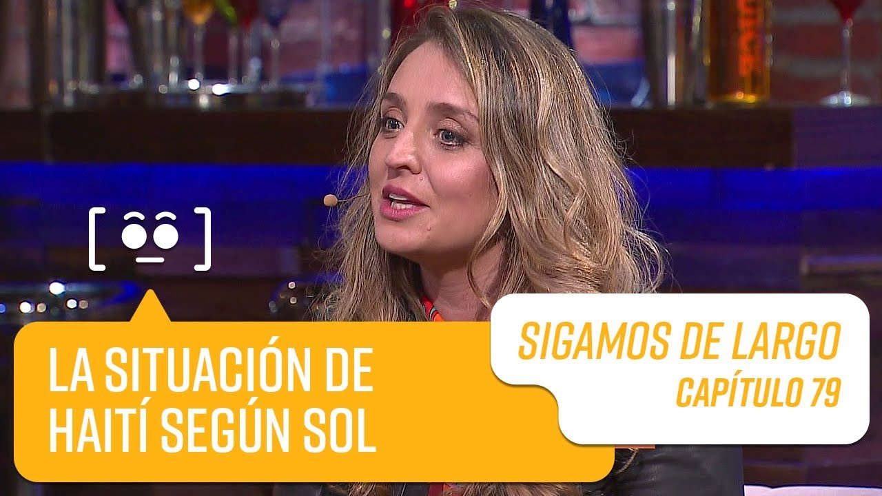 Sol Leyton analiza la situación de Haití | Sigamos de Largo - YouTube