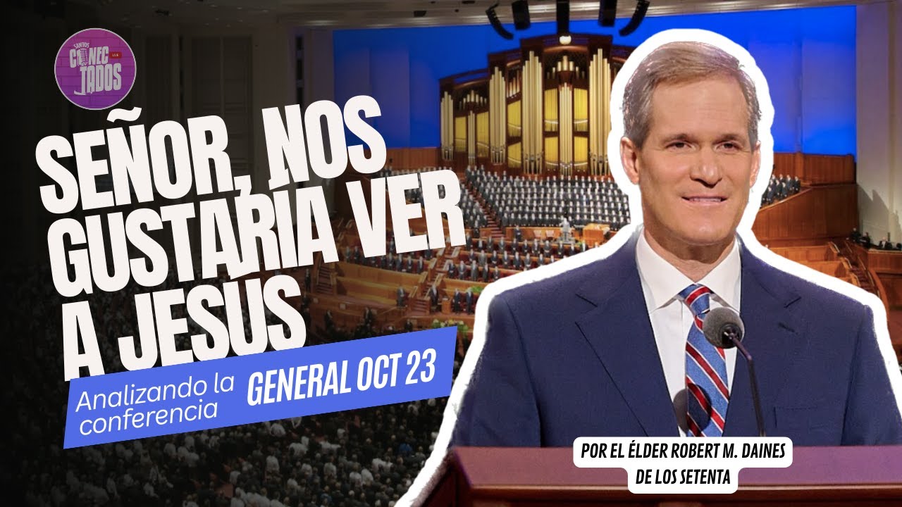 Señor, nos gustaría ver a Jesús - Robert M. Daines - Conferencia ...