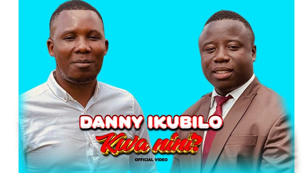 Kwanini - Danny ikubilo ( Marco Zabron Singers) Official_video_4k - YouTube