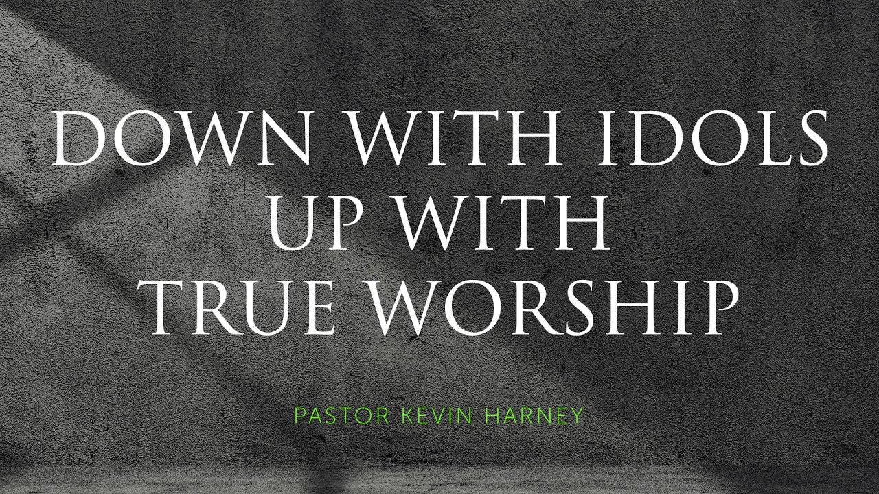 Worship, Honor, Trust! 2 Down with Idols, Up with True Worship - YouTube