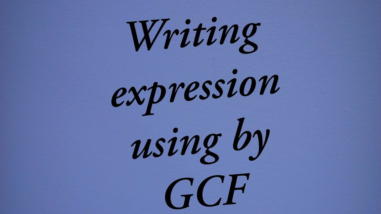 writing expression by using GCF pr.6 - YouTube