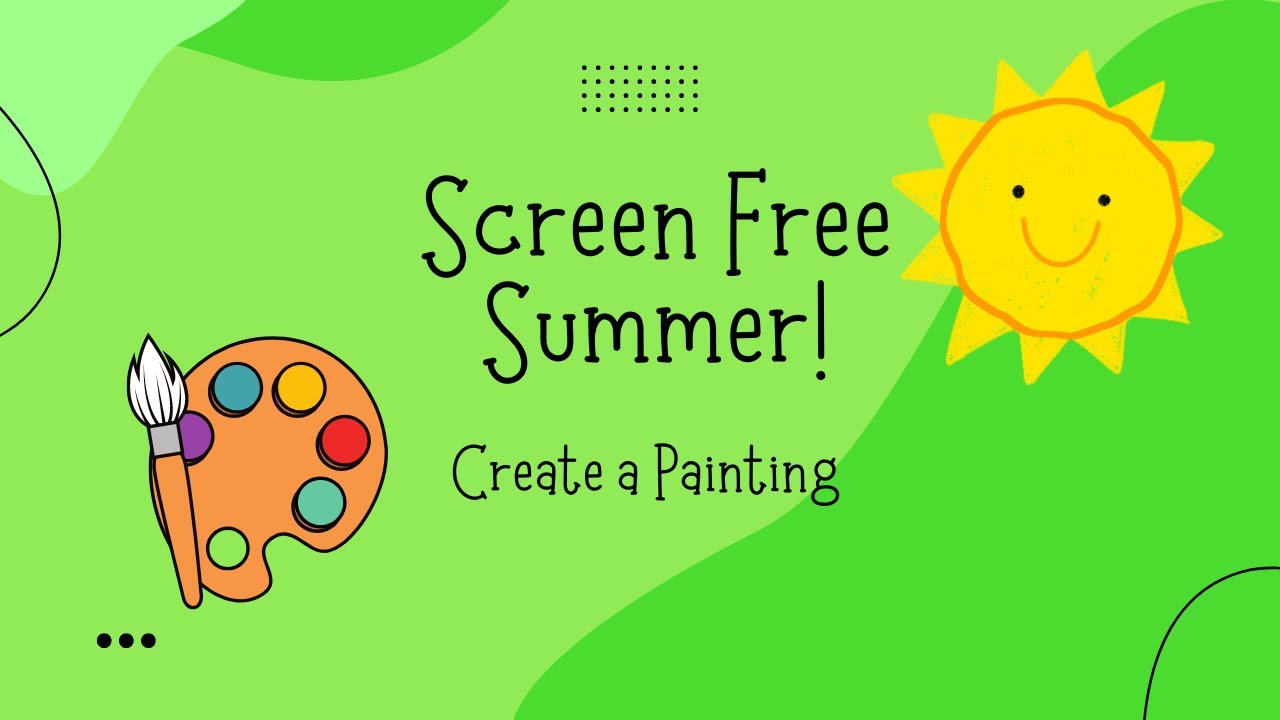 Screen Free Summer- Create a Painting! - YouTube