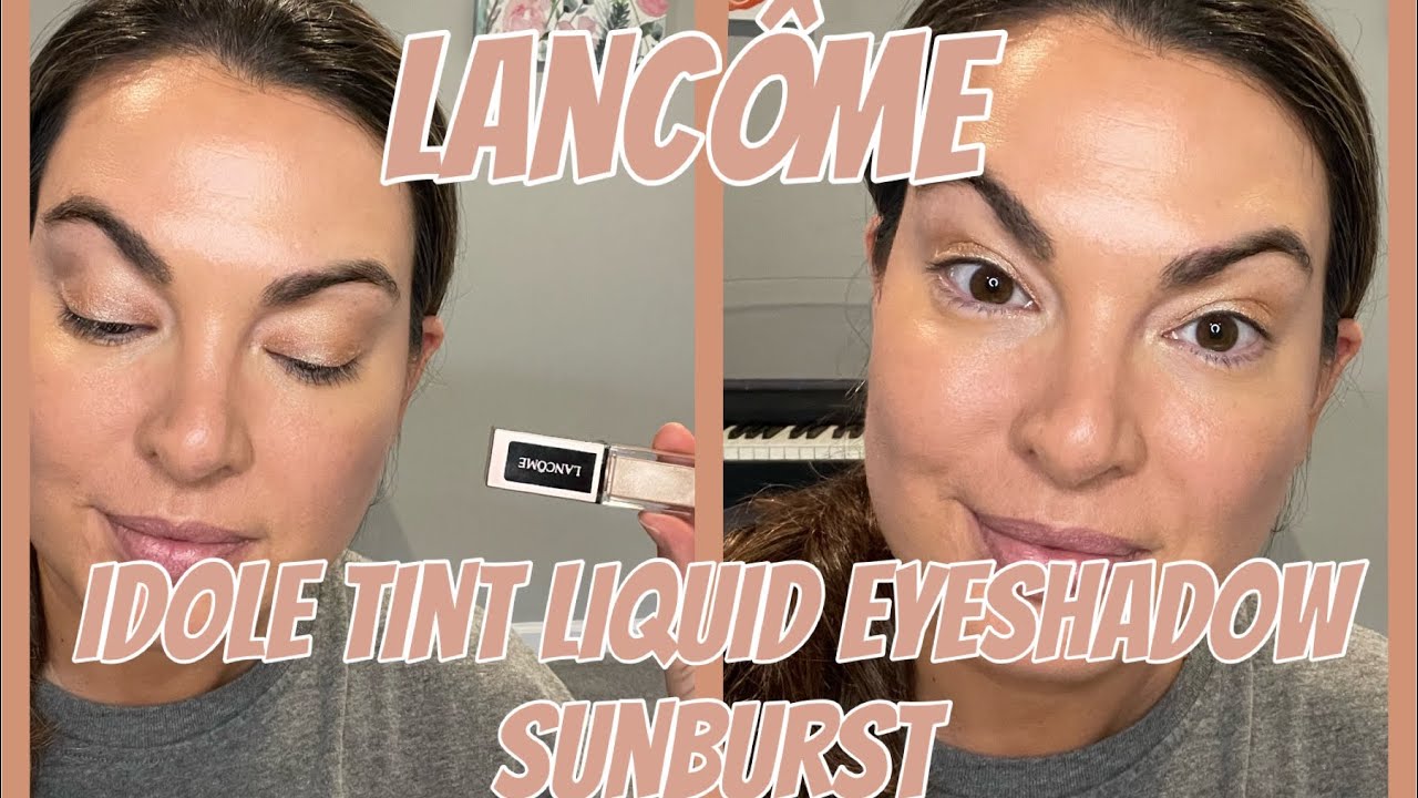 Lancome Idole Tint Liquid Eyeshadow 01 Sunburst - Tutorial & Review # ...