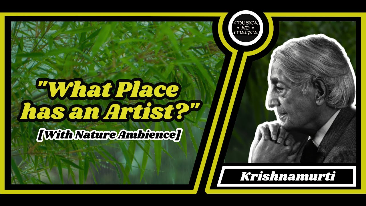 The Role of the Artist in Society - Jiddu Krishnamurti [Relaxing Nature ...