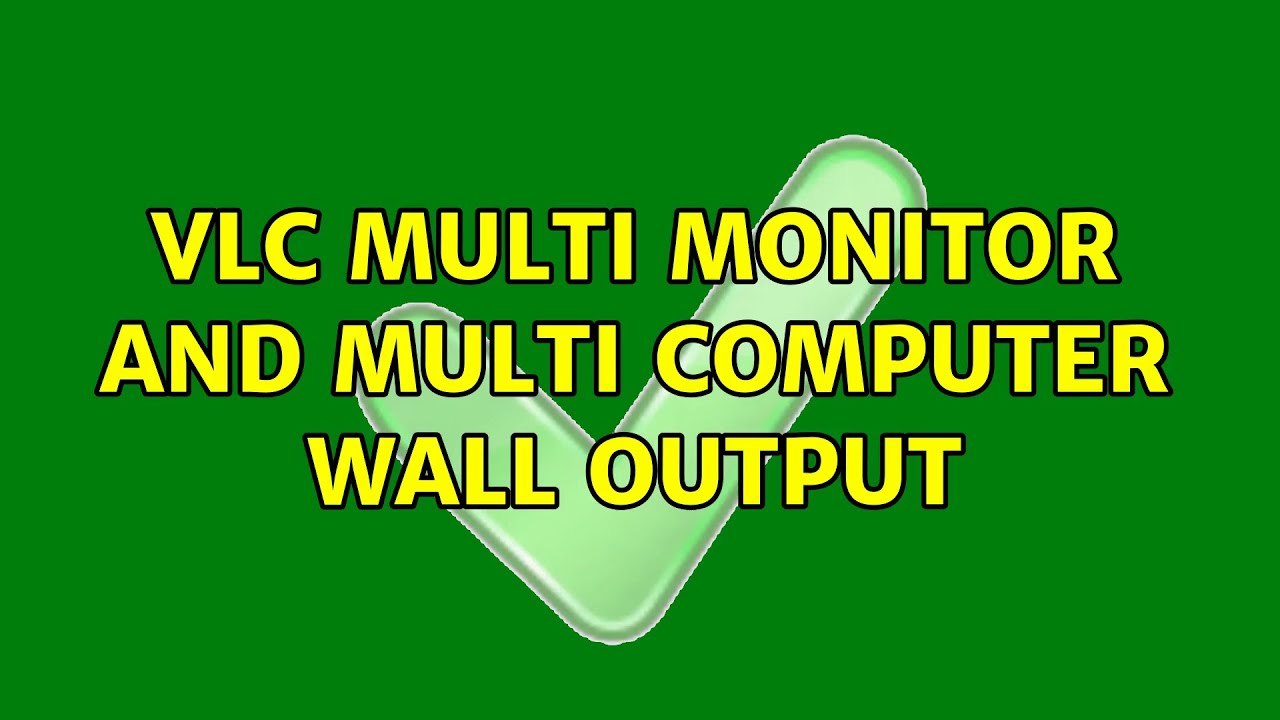 VLC multi monitor and multi computer wall output - YouTube