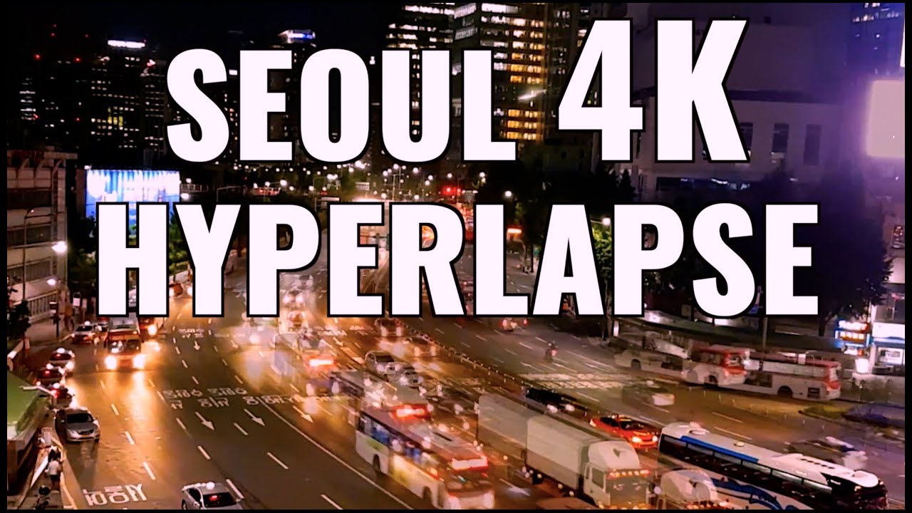 Hyperlapse World Tour - Seoul in Hyperlapse 4K - DJI Osmo + - YouTube