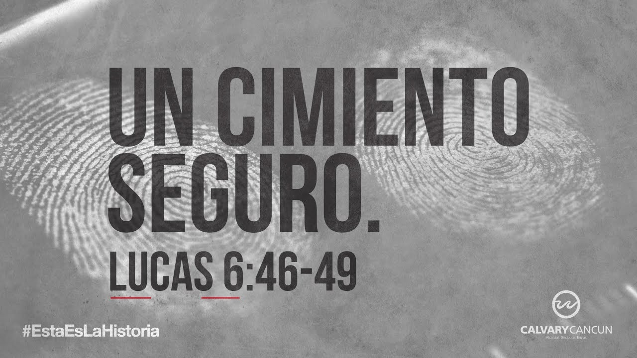 Lucas 6:46-49 — «Un Cimiento Seguro.» - YouTube
