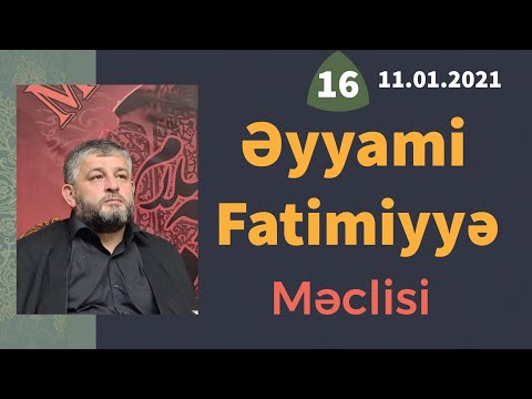 Seyid Ağarəşid - Əyyami Fatimiyyə məclisi-16 (11.01.2021)