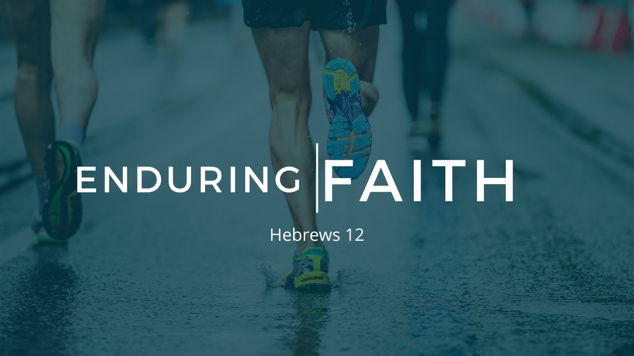 Enduring Faith - Hebrews 12 pt.1 - YouTube