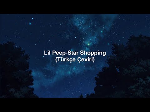 Lil Peep-Star Shopping (Türkçe Çeviri)