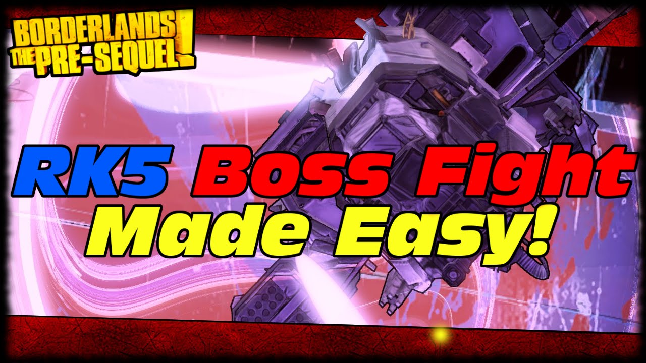 Borderlands The Pre-Sequel RK5 Boss Fight Made Easy Guide! How To Kill ...