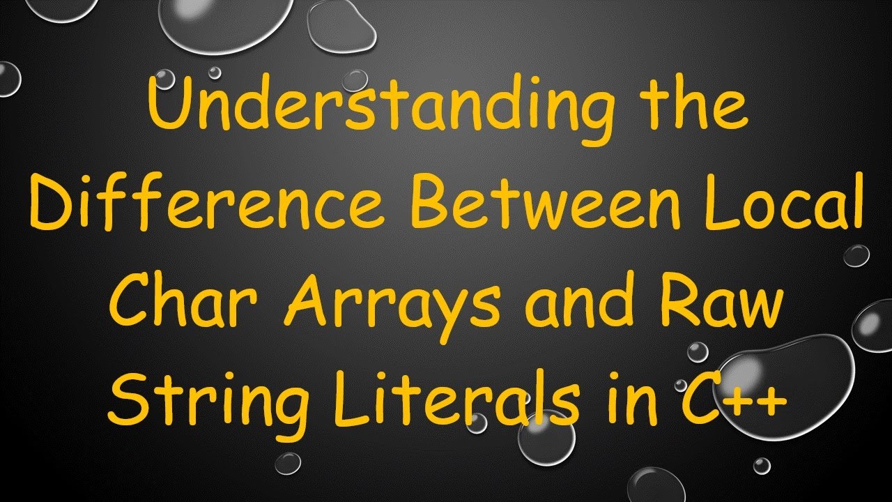 Understanding the Difference Between Local Char Arrays and Raw String Literals in C+ + - YouTube