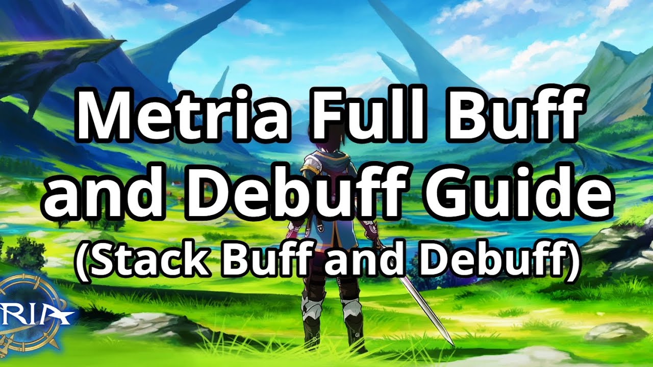 #00 [Metria] Full Buff and Debuff Guide (Staff Buff and Debuff) - YouTube