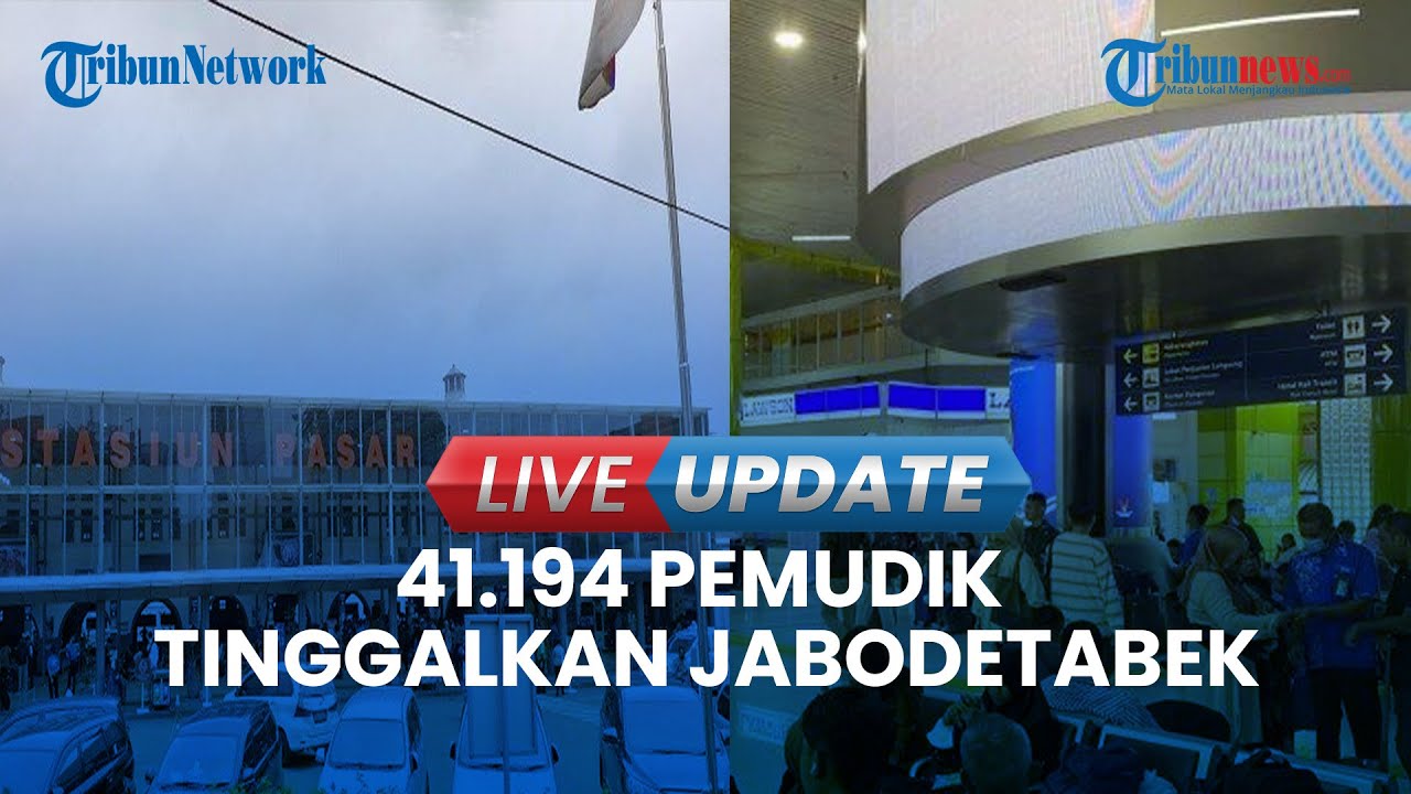 🔴LIVE UPDATE | Stasiun Gambir & Pasar Senen Mulai Dipadati Pemudik, 41.194 Orang Tinggalkan ...