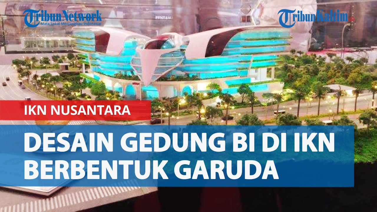 Makna Desain Gedung Bank Indonesia di IKN Nusantara Menyerupai Burung ...